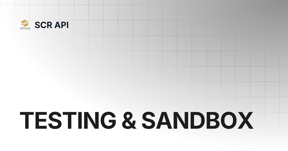 TESTING & SANDBOX | SCR API