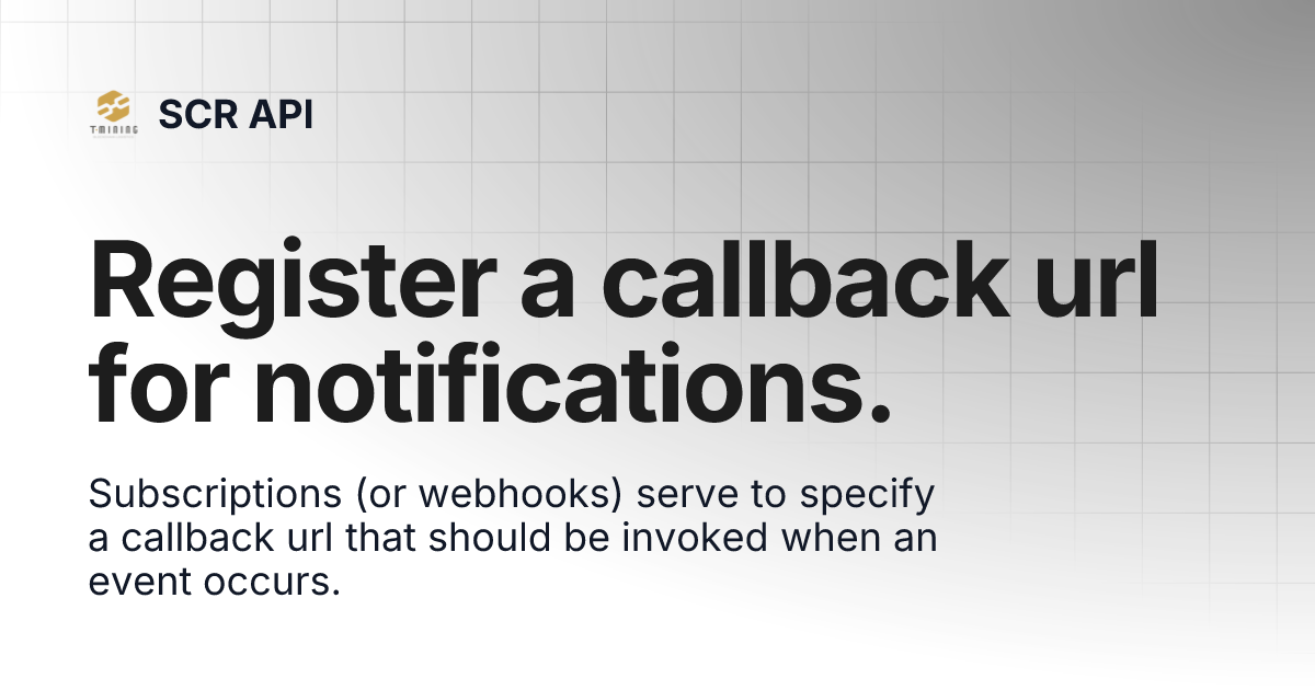 Register a callback url for notifications. | SCR API